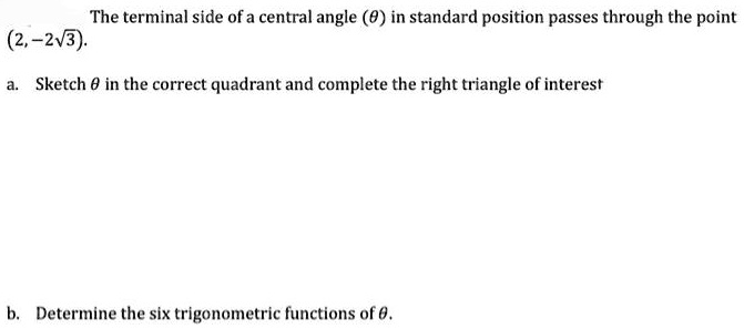 SOLVED: The terminal side of a central angle ( in standard position passes through the point 2 ...