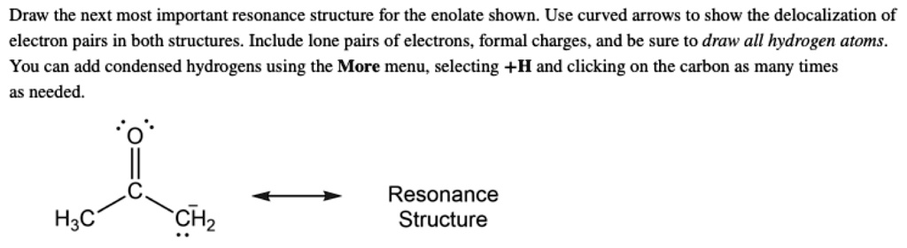 SOLVED: Draw the next most important resonance structure for the enolate shown: Use curved ...