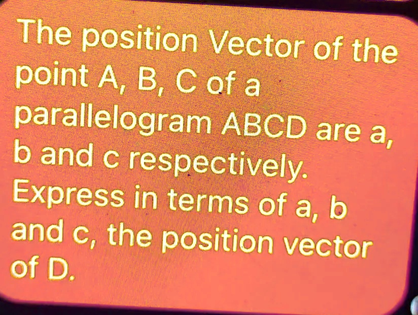SOLVED: The position Vector of the point A, B; C of a parallelogram ...