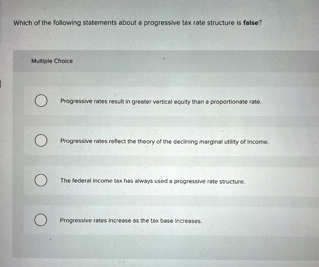 Which of the following statements about a progressive tax...