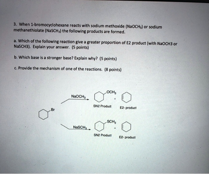 SOLVED: When " 1-bromocyclohexane reacts with sodium methoxide (NaOCH ...