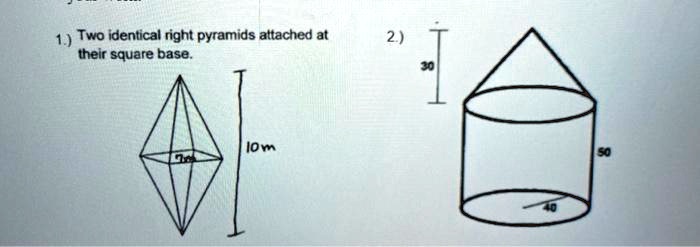 SOLVED: Two identical right pyramids attached at thelr square base. 2 ) Iom