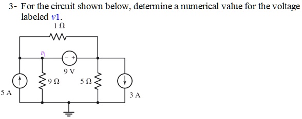 SOLVED: 3- For the circuit shown below, determine a numerical value for the voltage labeled v1 ...