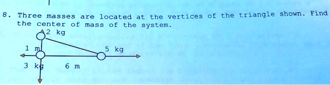 SOLVED: Three masses are located che vertices che center of mass of the system- the triangle ...