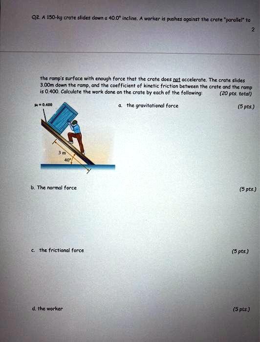 SOLVED: 62.4 [50-kg crate slides down a slope: Worker pushes against ...