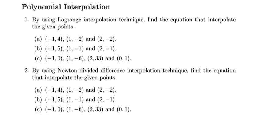 SOLVED: Polynomial Interpolation By using Lagrange interpolation technique, find the equation ...