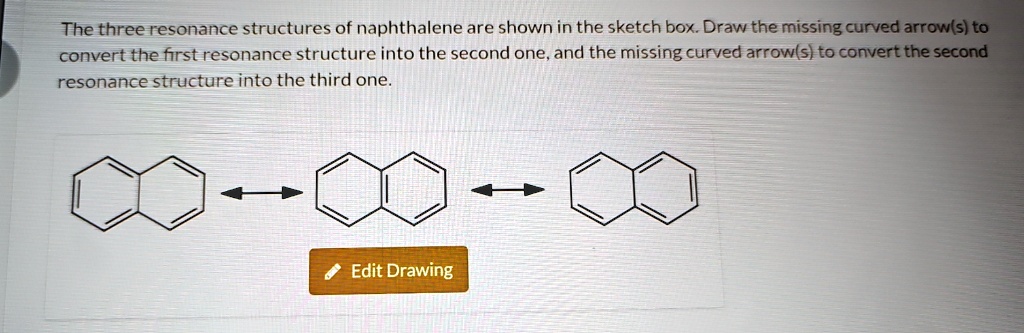 The three resonance structures of naphthalene are shown in the sketch ...