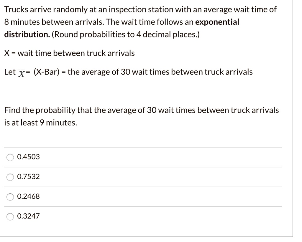 SOLVED: Trucks arrive randomly at an inspection station with an average ...