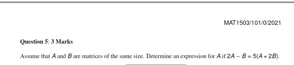 SOLVED: MAT1503/101/0/2021 Question 5: 3 Marks Assume that A and B are ...
