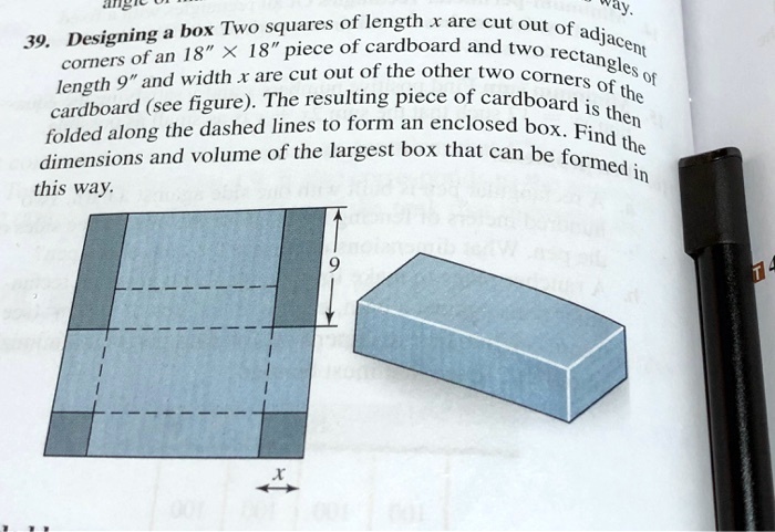 39 designing box two squares of length are cut out of 18 piece of cardboard and two adjacent ...