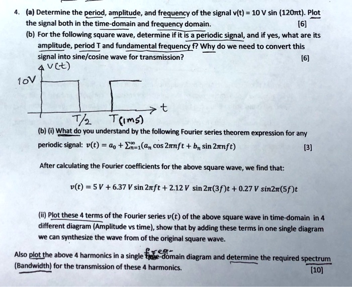 SOLVED: 4. (a) Determine the period, amplitude, and frequency of the signal v(t) = 10V sin 120rt ...