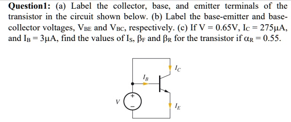 questionl a label the collector base and emitter terminals of the transistor in the circuit ...