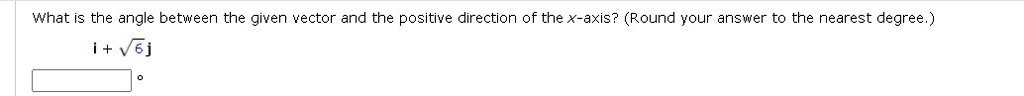 SOLVED: What is the angle between the given vector and the positive direction of the X-axis ...