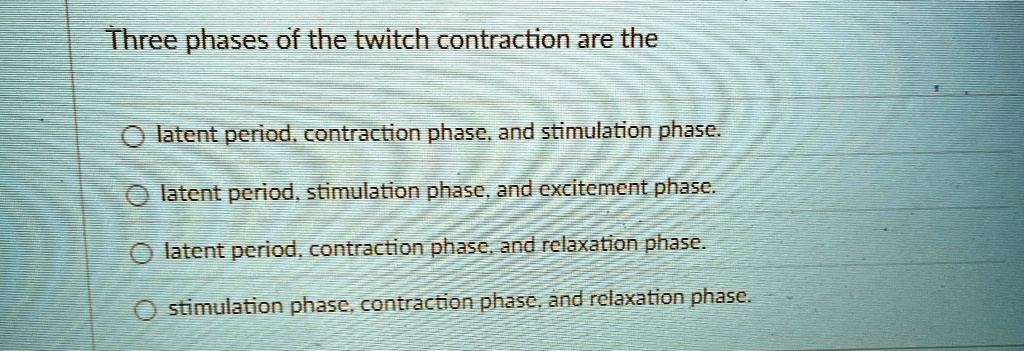 three phases of the twitch contraction are the latent period ...