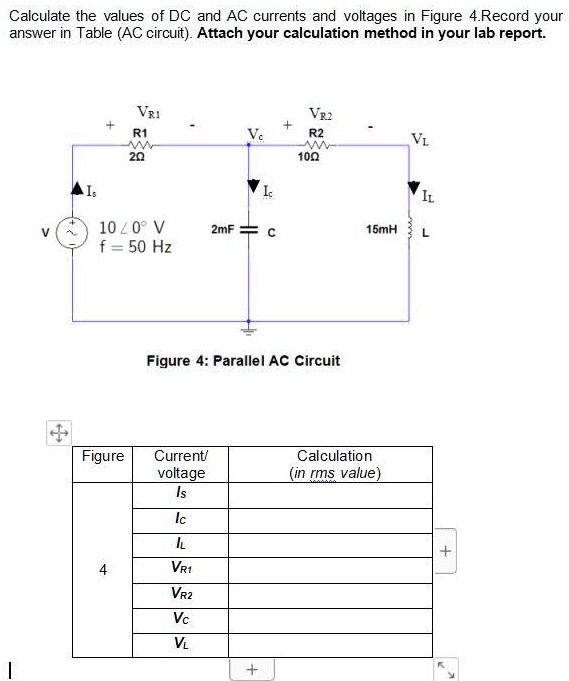 Calculate the values of DC and AC currents and voltages in Figure 4.Record your answer in Table ...
