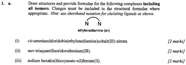 SOLVED: 1.a. Draw structures and provide formulae for the following complexes including all ...