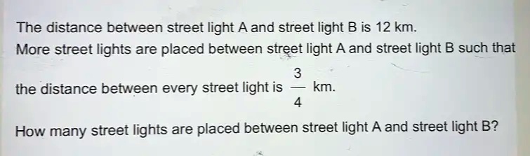 The distance between street light A and street light B is 12 km: More ...