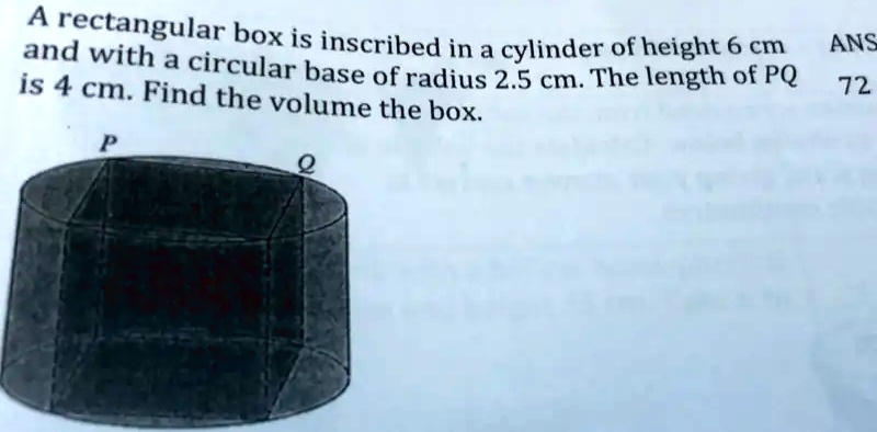 SOLVED: A rectangular box and with is inscribed in a cylinder of height ...