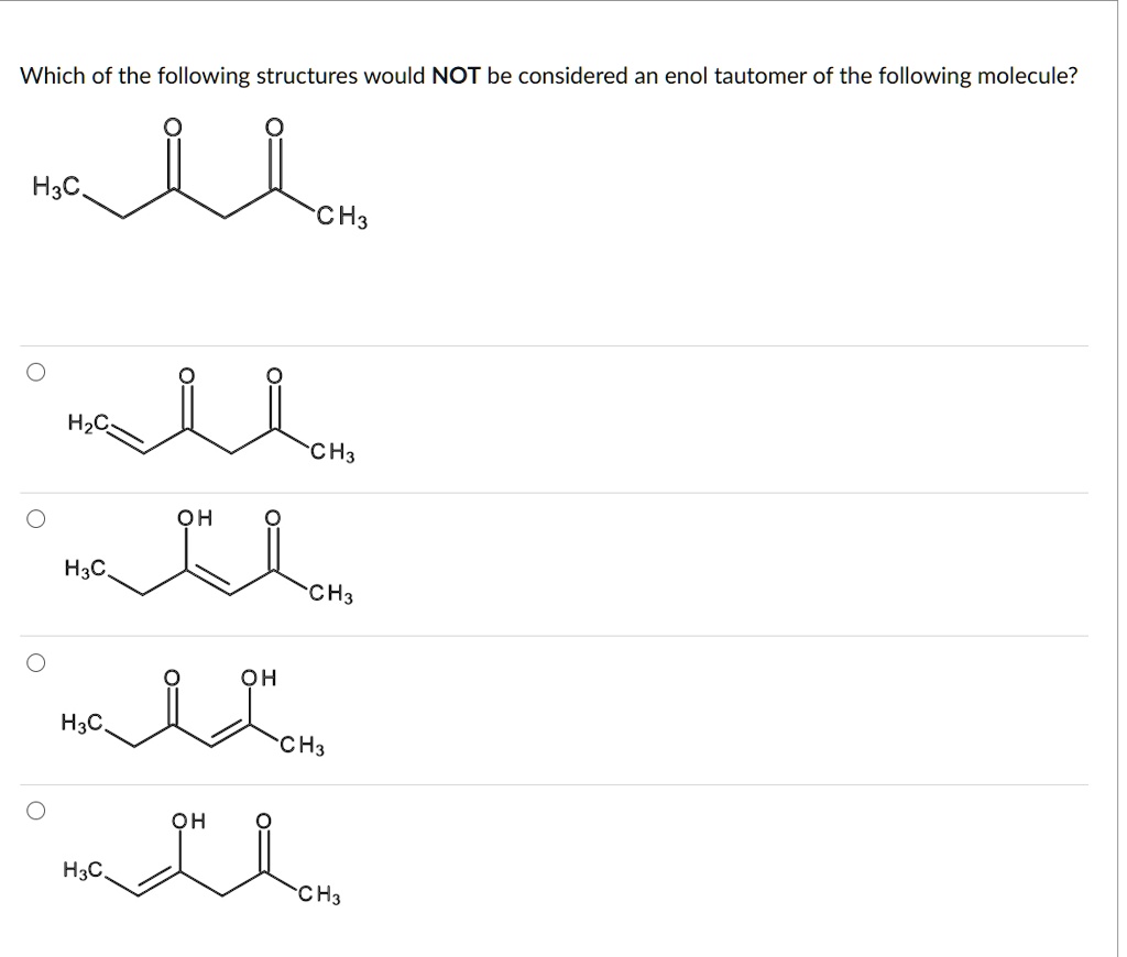 SOLVED: Which of the following structures would NOT be considered an enol tautomer of the ...