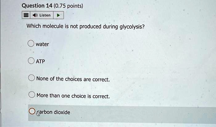 SOLVED: Question 14(0.75 points) Listen Which molecule is not produced ...