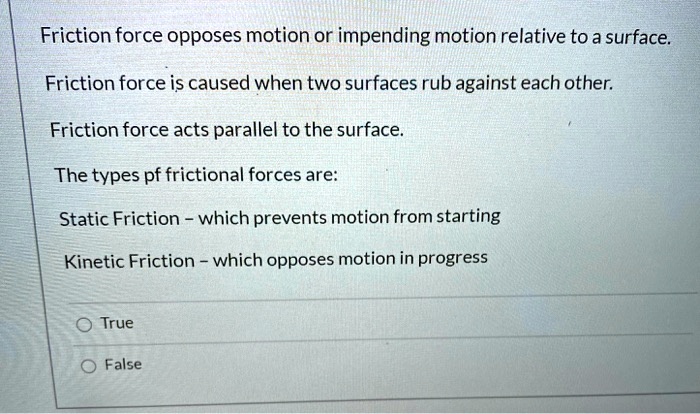 SOLVED: Friction force opposes motion or impending motion relative to a ...