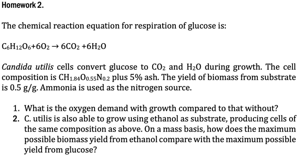 SOLVED: Homework 2. The chemical reaction equation for respiration of ...