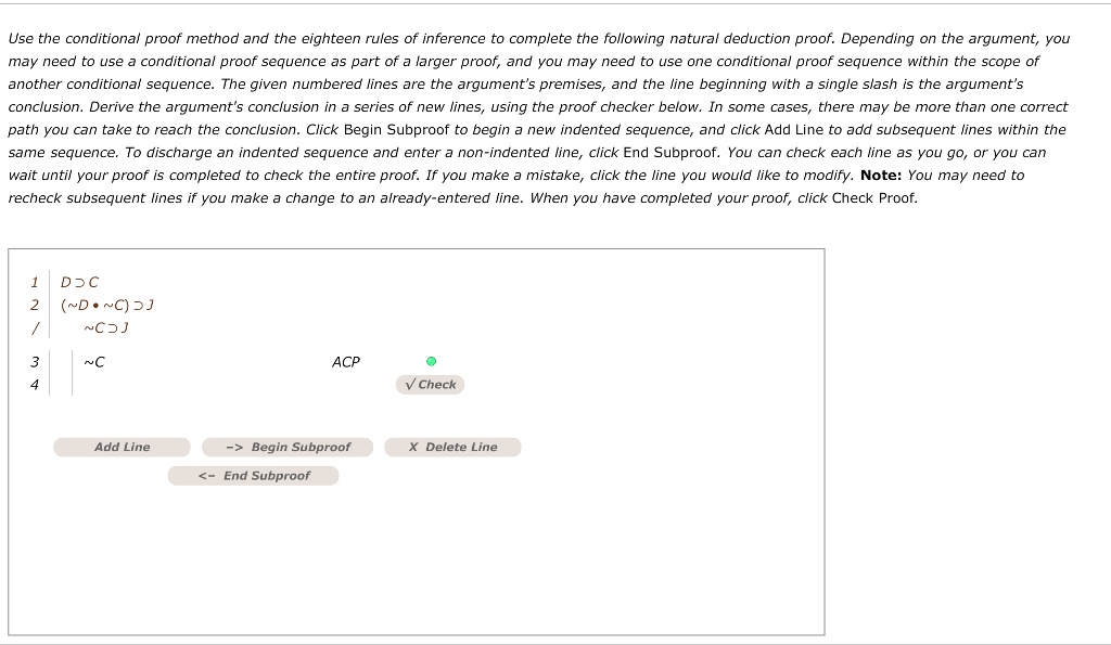 SOLVED: Use the conditional proof method and the eighteen rules Of inference to complete the ...