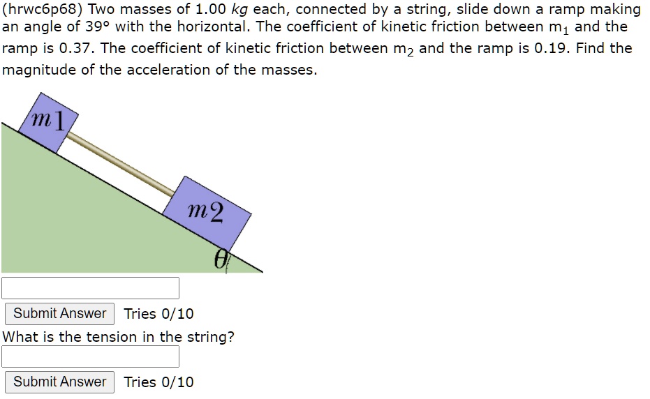 SOLVED: Two masses of 1.00 kg each, connected by a string, slide down a ...