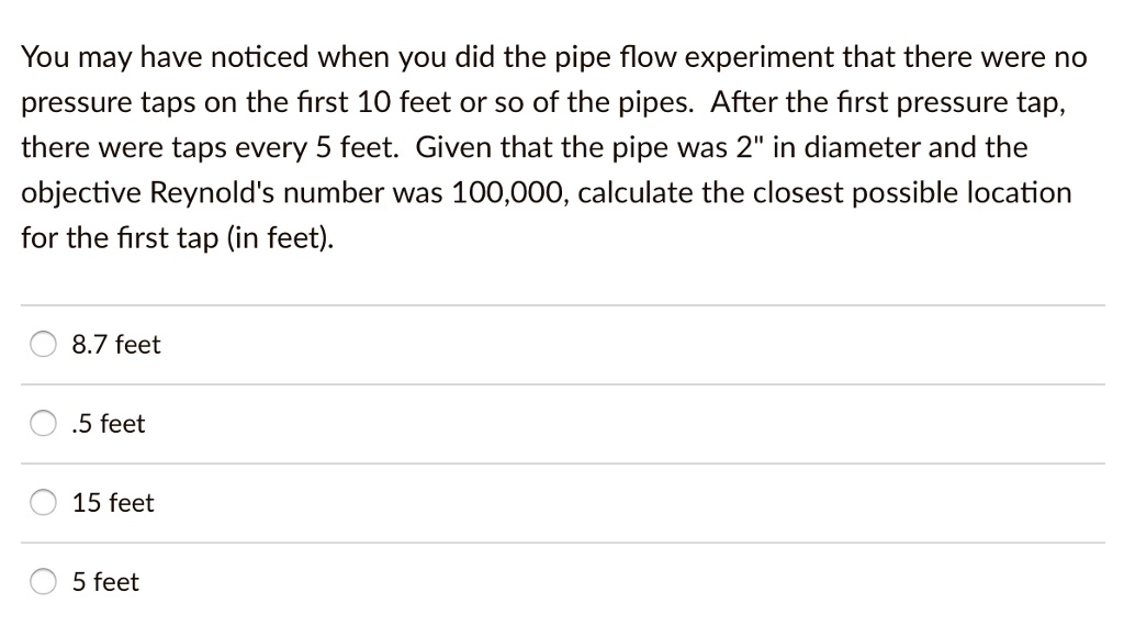 SOLVED: You may have noticed when you did the pipe flow experiment that ...