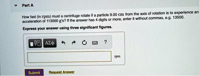 SOLVED:Part A centrifuge rotate particle 9.00 cm from the axis of ...