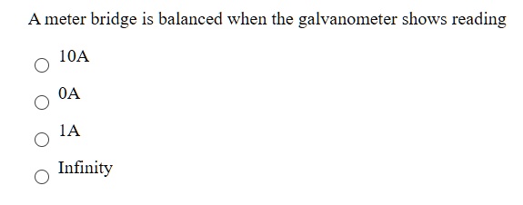 SOLVED: A meter bridge is balanced when the galvanometer shows reading ...