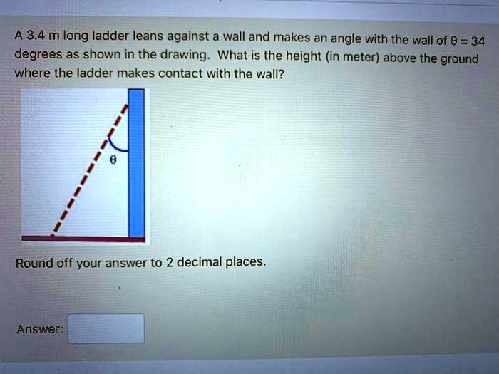 SOLVED:A 3.4 m long ladder leans against a wall and makes a angle with ...