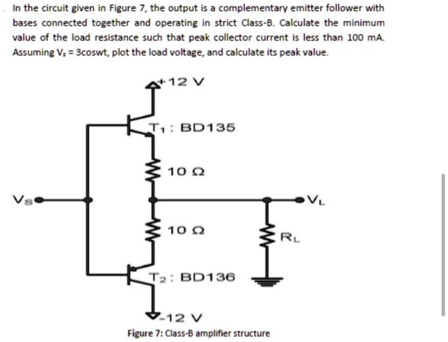 SOLVED: In the circuit given in Figure 7, the output is a complementary emitter follower with ...