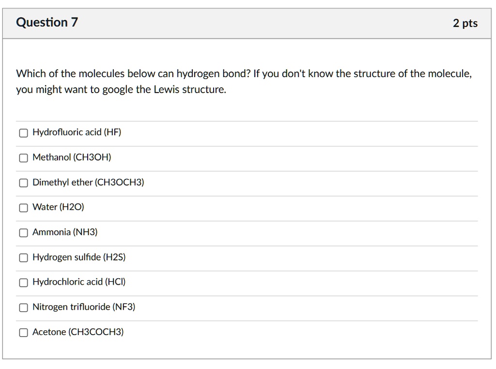 Question 7 2 pts Which of the molecules below can hydrogen bond? If you ...