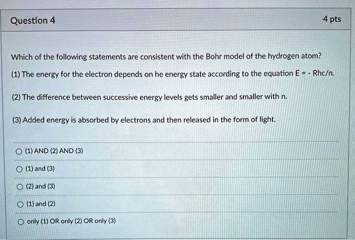 SOLVED: Which of the following statements are consistent with the Bohr model of the hydrogen ...