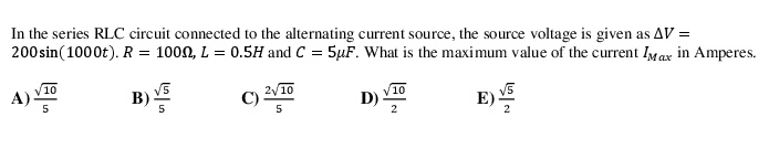 SOLVED: In the series RLC circuit connected to the alternating current source, the source ...