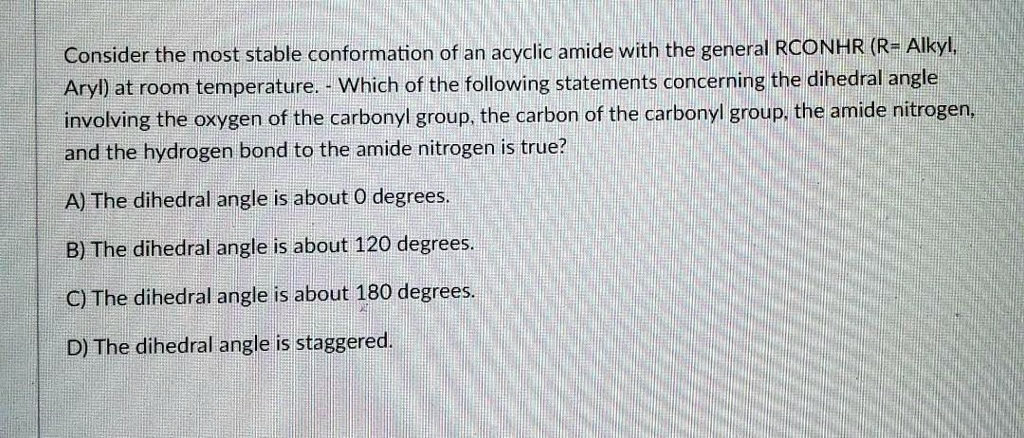 Consider the most stable conformation of an acyclic amide with the ...