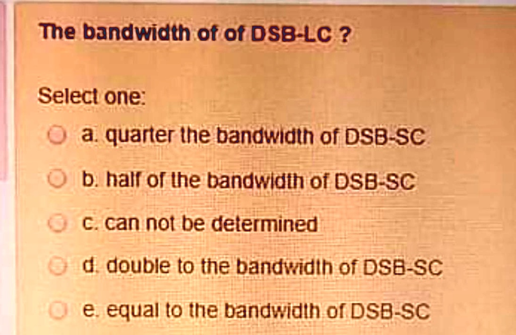 SOLVED: The bandwidth of DSB-LC is equal to the bandwidth of DSB-SC.