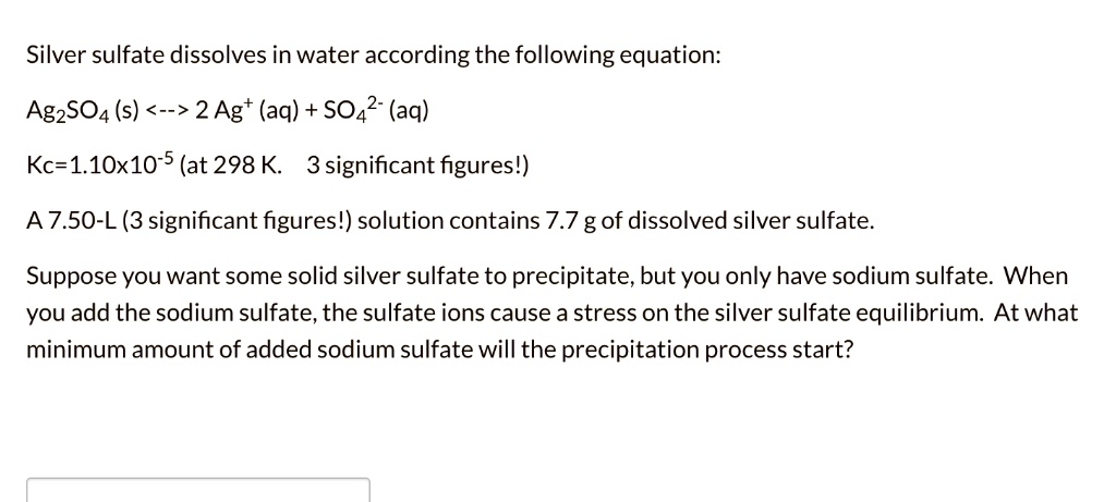 silver sulfate dissolves in water according the following equation ag2so4 s 2 agt aq so42 aq kc ...