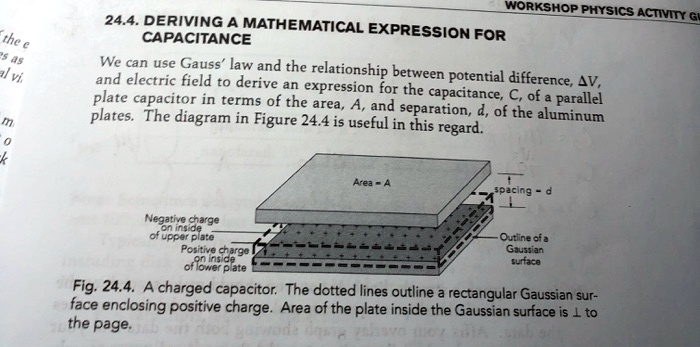 24.4. DERIVING A MATHEMATICAL EXPRESSION FOR CAPACITANCE We can use Gauss' law and the ...