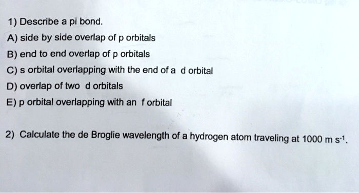 SOLVED: 1) Describe a pi bond: A) side by side overlap of p orbitals B ...