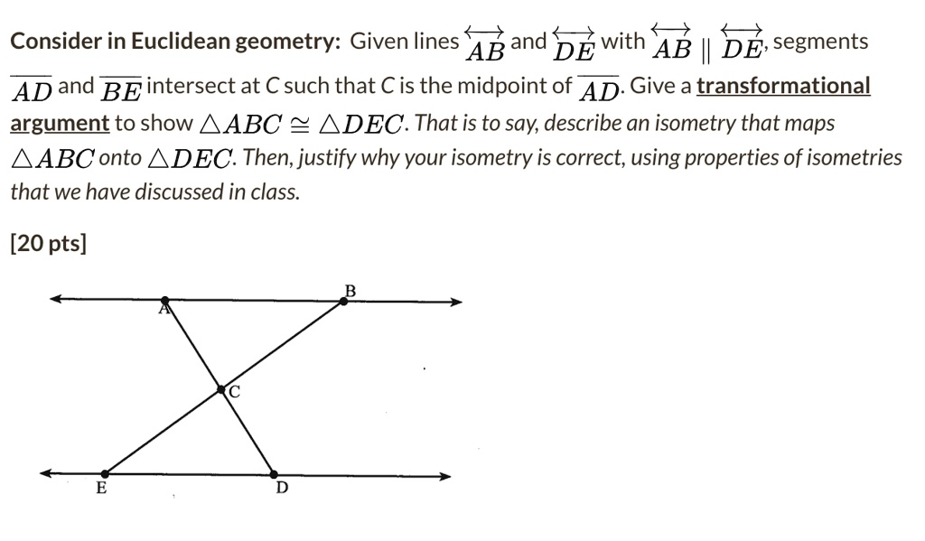 SOLVED:Consider in Euclidean geometry: Given lines AB and DE with AB DE segments AD and ...