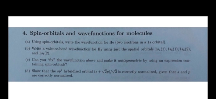 SOLVED: 4. Spin-orbitals and wavefunctions for molecules Using spin-orbitals, write the ...