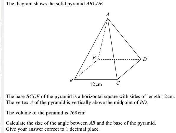 SOLVED: The diagram shows the solid pyramid ABCDE. The base BCDE of the ...