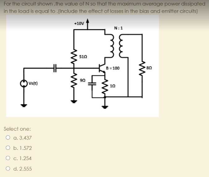 SOLVED: For the circuit shown, the value of N so that the maximum average power dissipated in ...