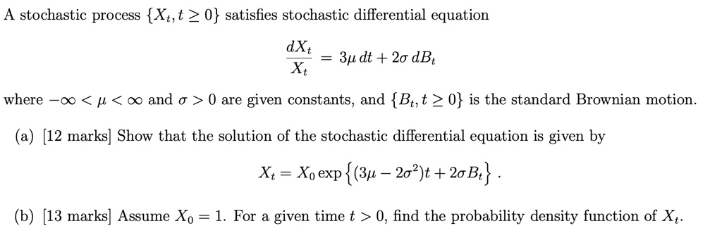 SOLVED: A stochastic process Xt, t > 0 satisfies the stochastic ...