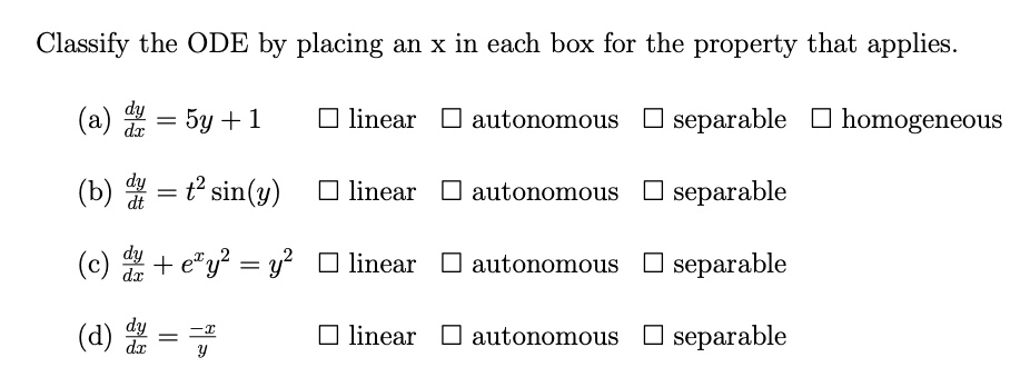 Classify the ODE by placing an x in each box for the property that applies. (a) (dy)/(dx) = 5y ...