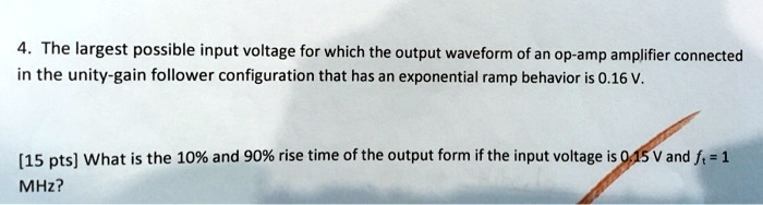 4. The largest possible input voltage for which the output waveform of ...