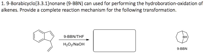 VIDEO solution: 1.9-Borabicyclo[3.3.1]nonane (9-BBN) can be used for ...