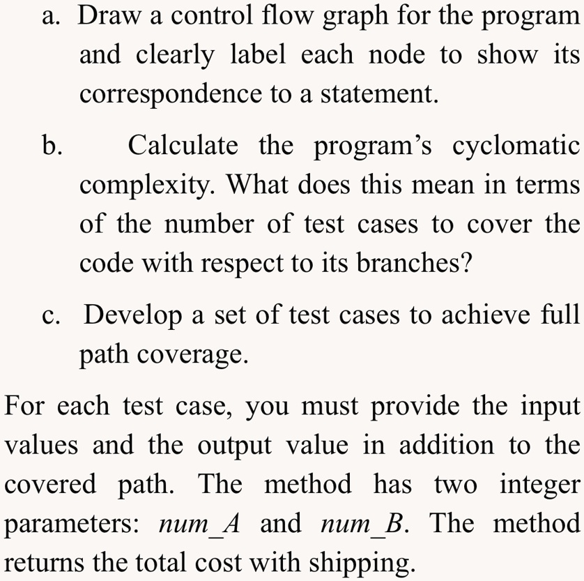 Consider the code of the method totalcostwithshipping which is used to ...